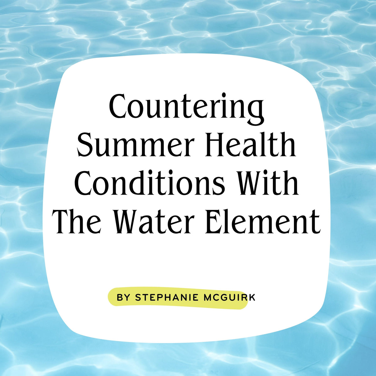 Countering Summer health conditions with the Water Element – HAND & LAND